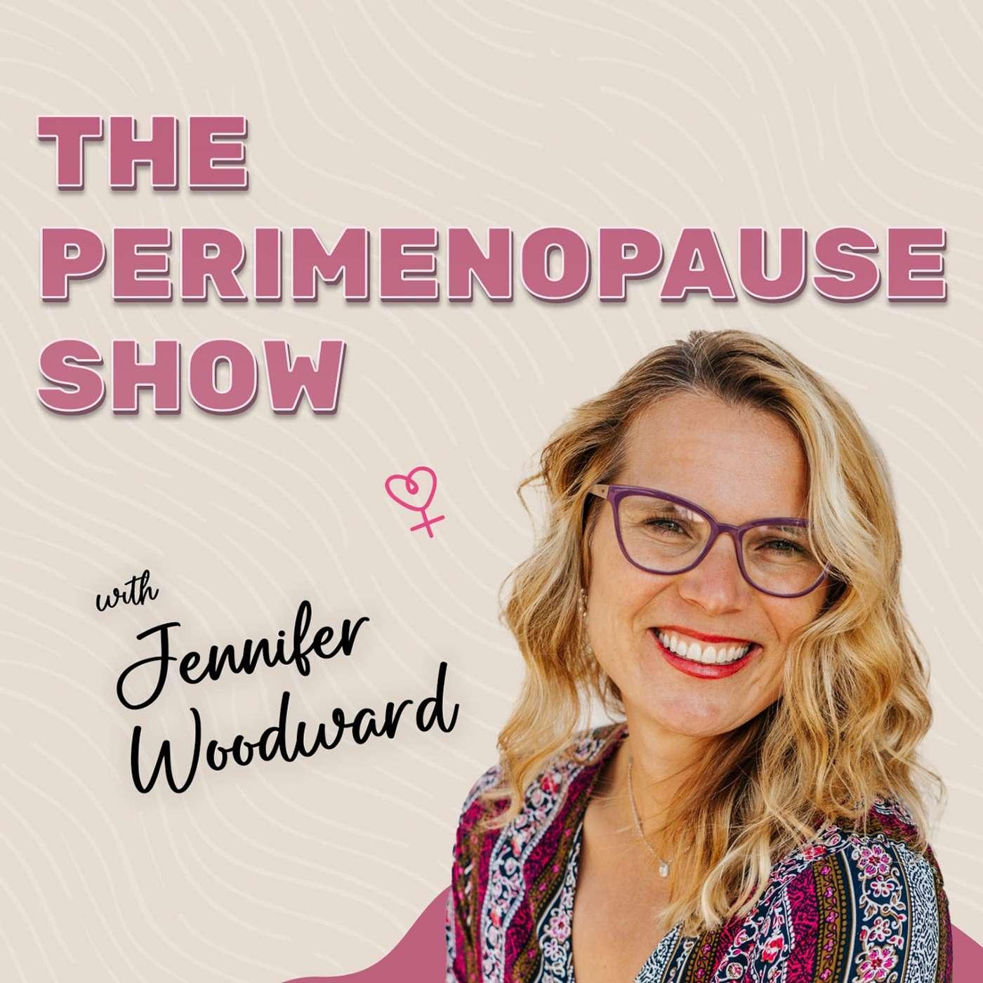 The Perimenopause Show with Jennifer Woodward (podcast) - Jennifer ...