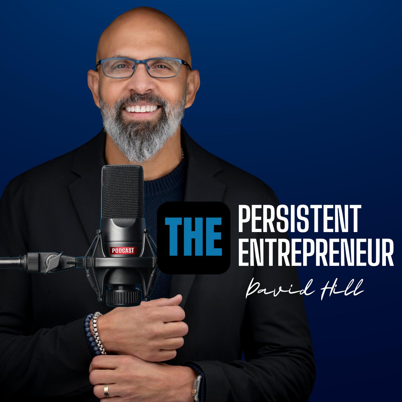 The Persistent Entrepreneur (podcast) - David I Hill | Listen Notes