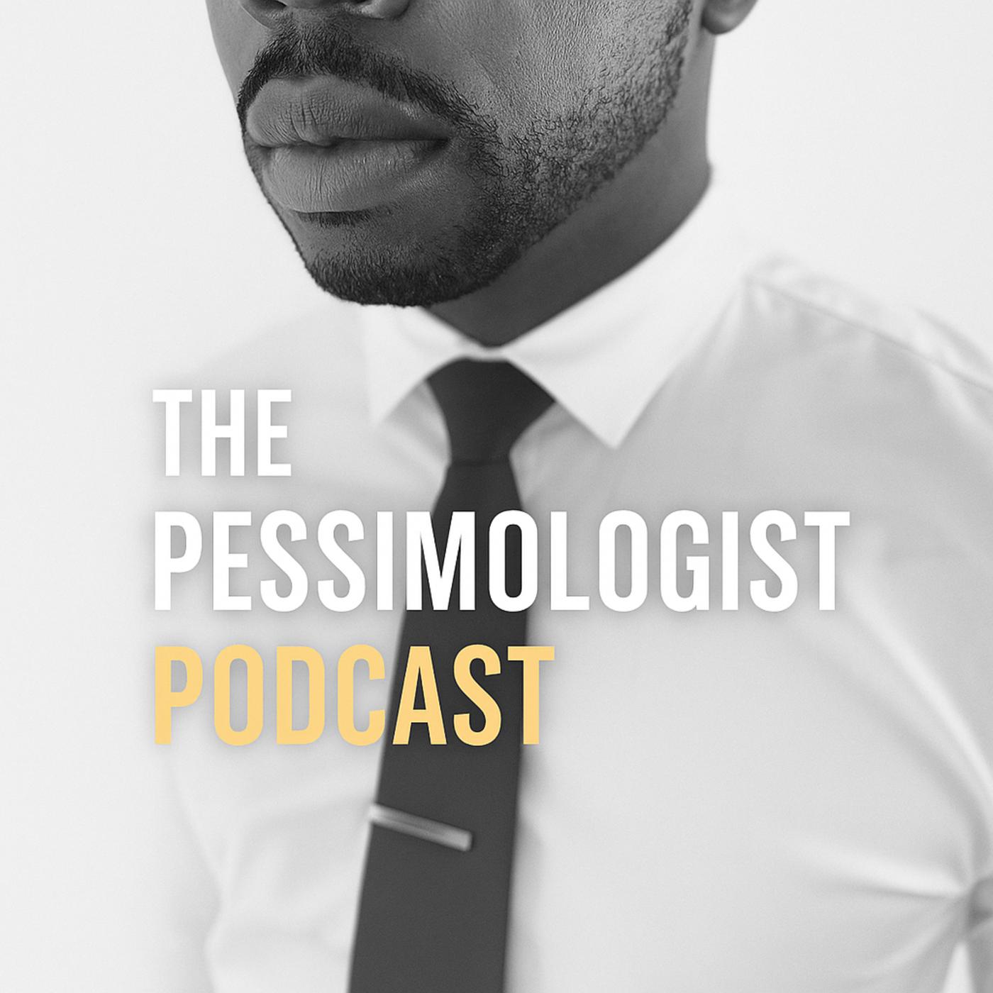 “What Is a Real Man?!” - The Pessimologist (podcast) | Listen Notes
