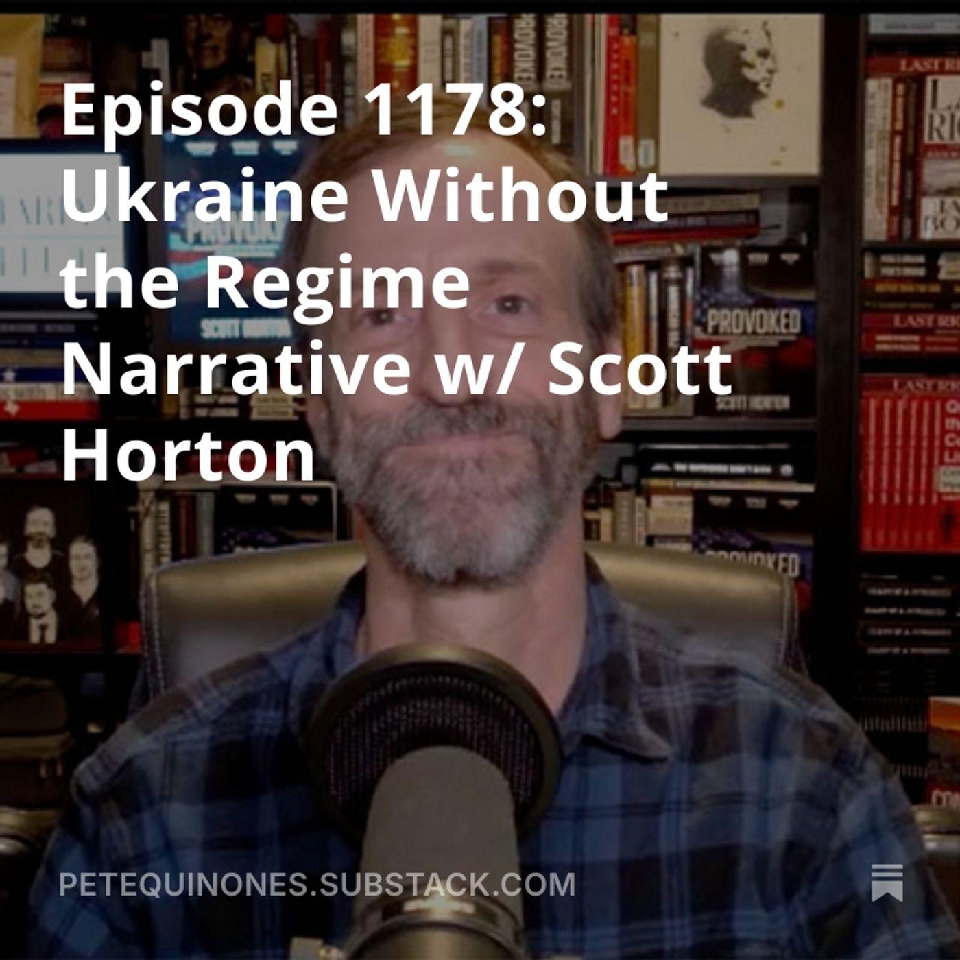 Episode 1178: Ukraine Without the Regime Narrative w/ Scott Horton ...