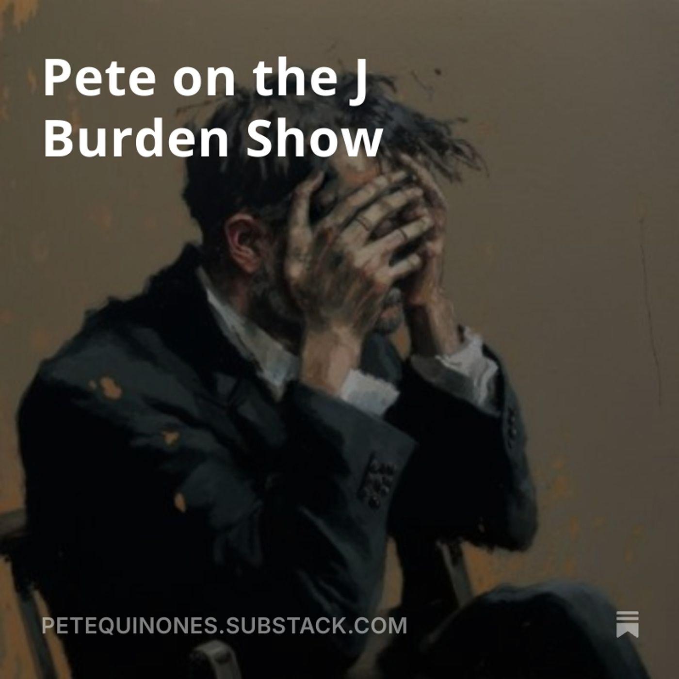 Pete on the J Burden Show - The Pete Quiñones Show (podcast) | Listen Notes