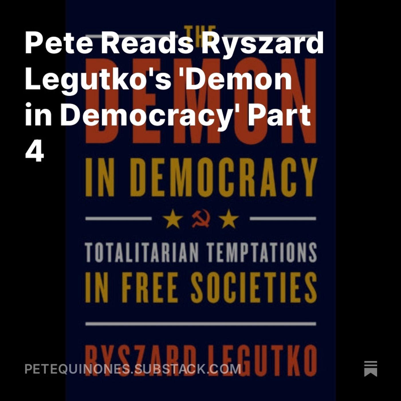 Pete Reads Ryszard Legutko's 'Demon in Democracy' Part 4 | Listen Notes