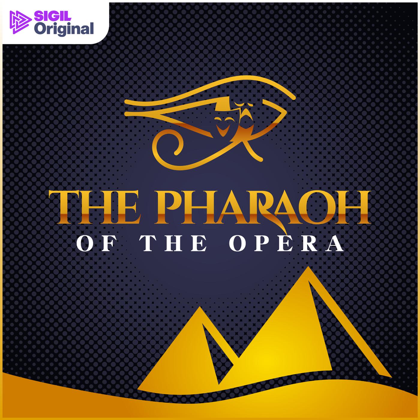 Phantom of the Opera - The Pharaoh Of The Opera (podcast) | Listen Notes