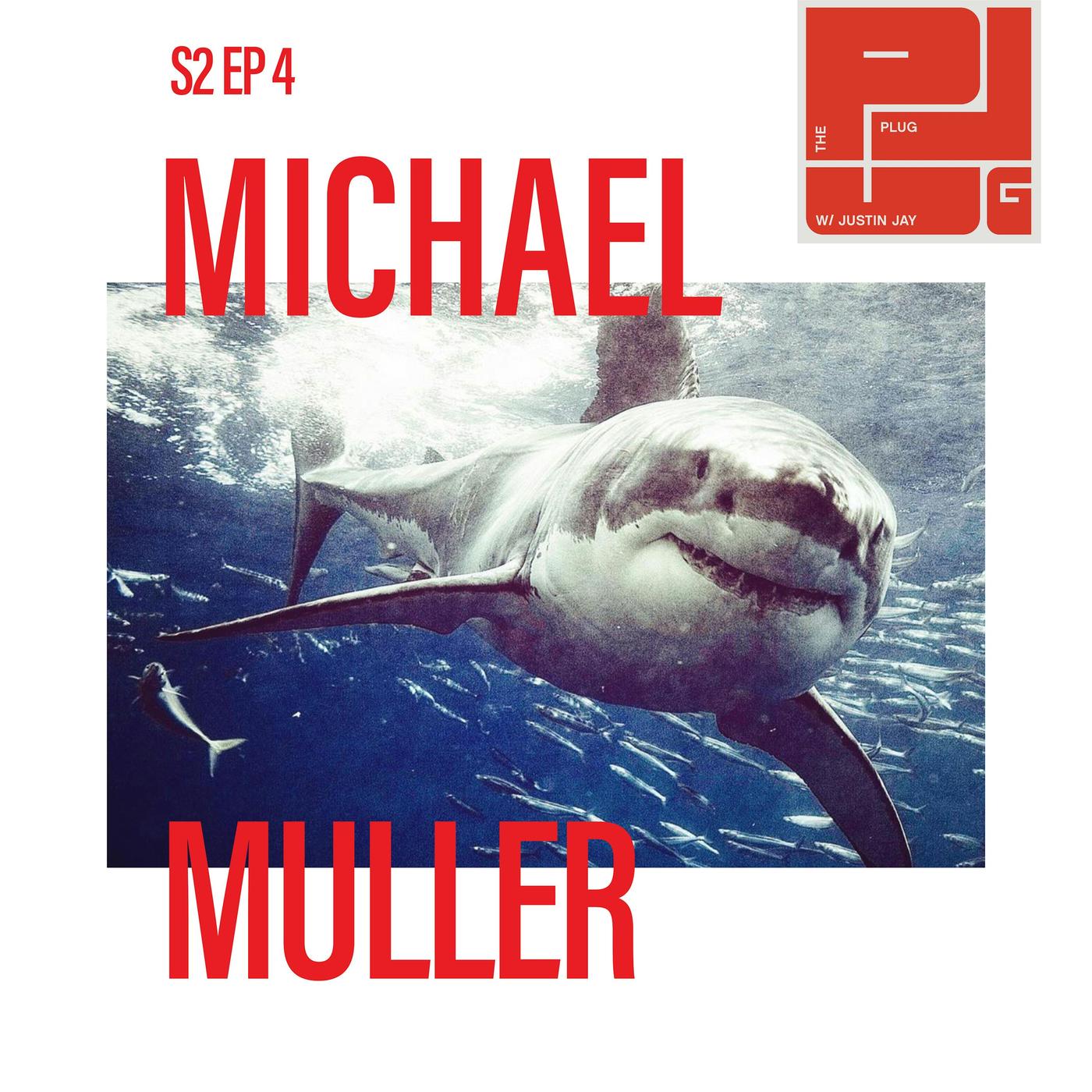 MICHAEL MULLER - THE PLUG W/ JUSTIN JAY (podcast) | Listen Notes