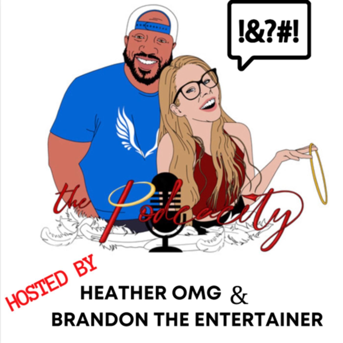 The Podcacity (podcast) - Heather OMG and Brandon The Entertainer ...