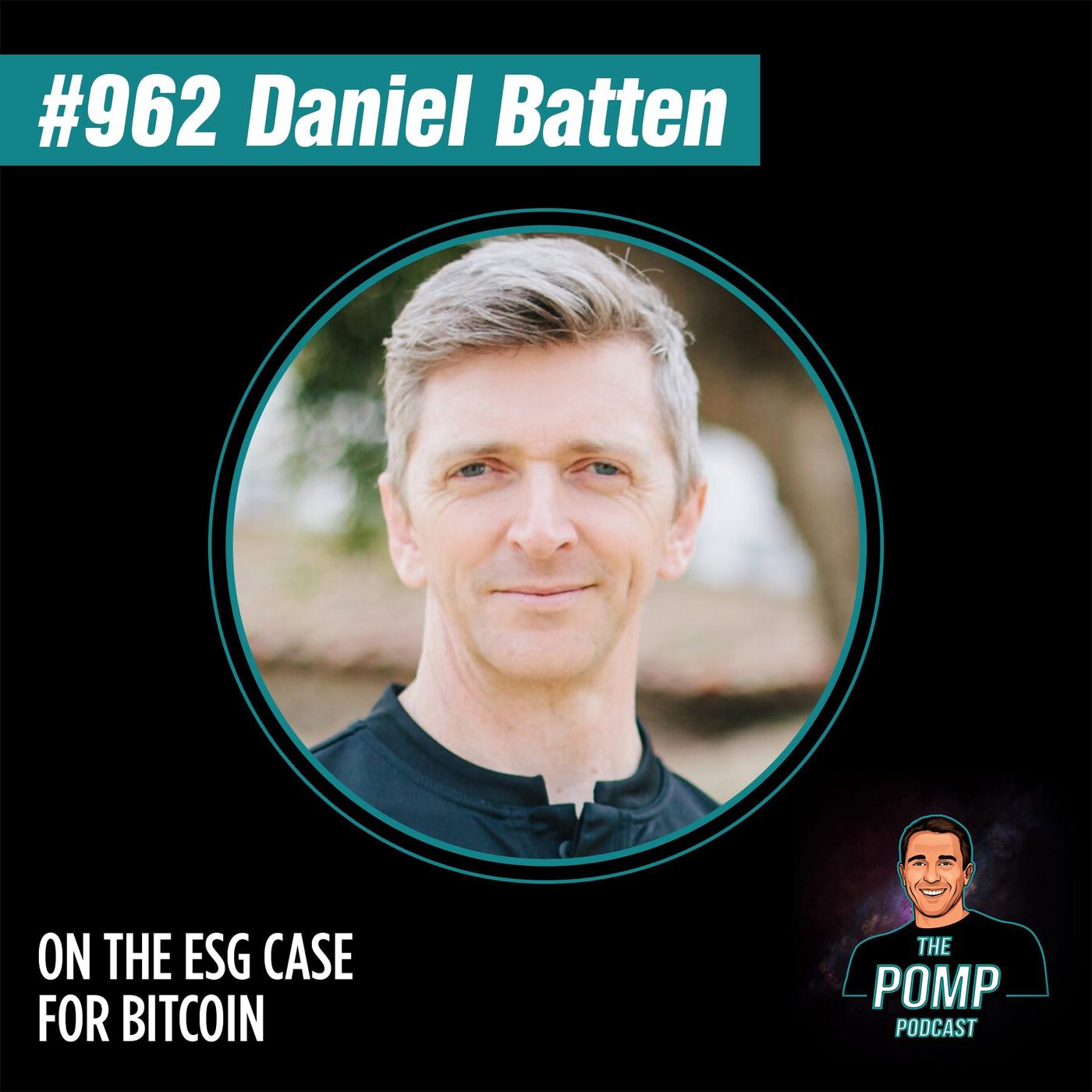 #962 Daniel Batten On The ESG Case For Bitcoin - The Pomp Podcast ...