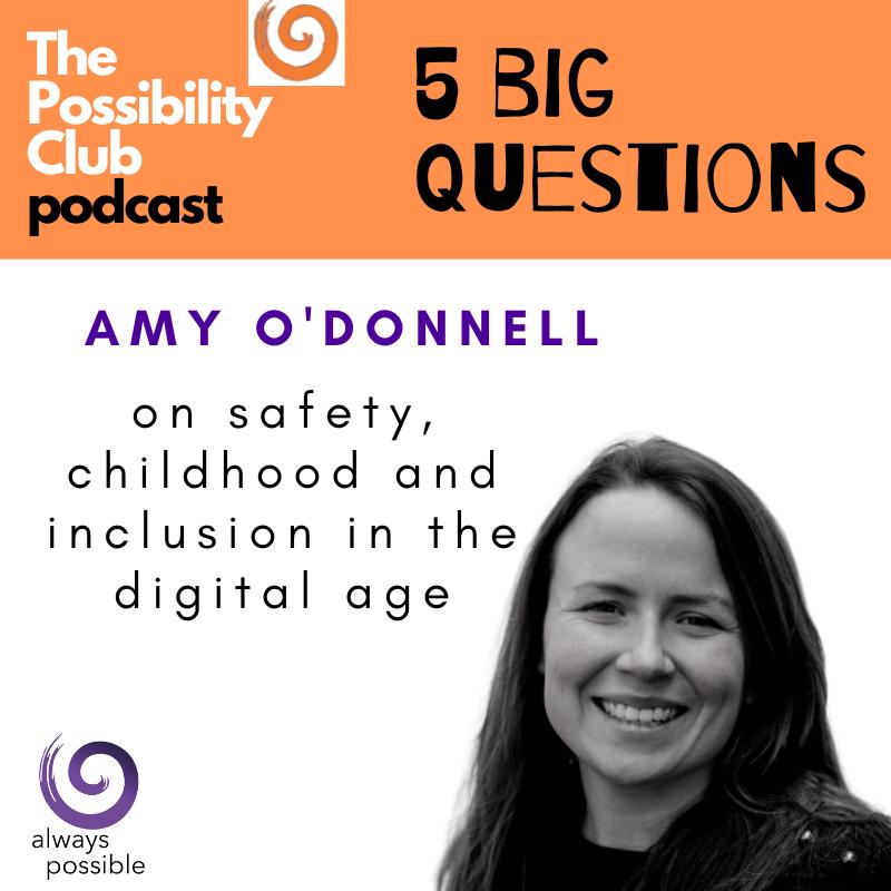 5 Big Questions: AMY O'DONNELL - The Possibility Club (podcast ...