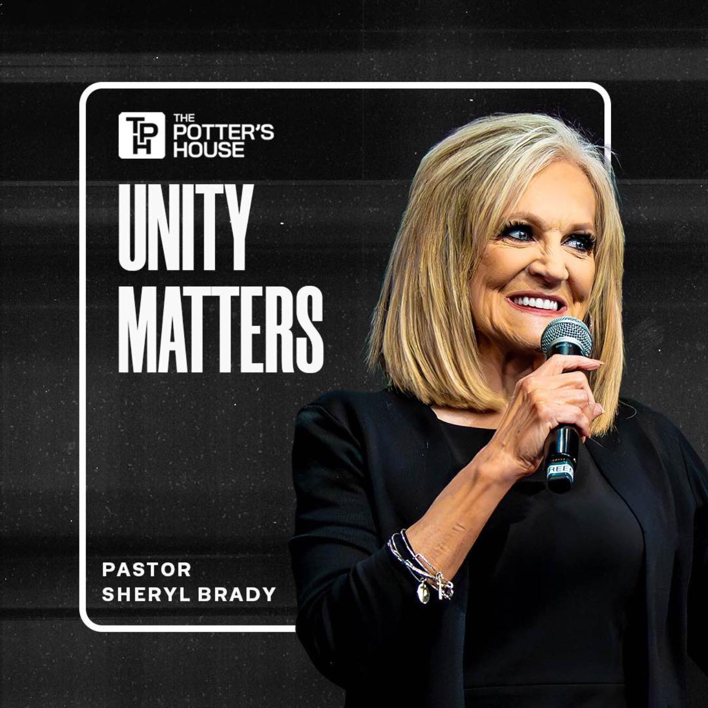Unity Matters | Pastor Sheryl Brady - The Potter's House Podcast ...