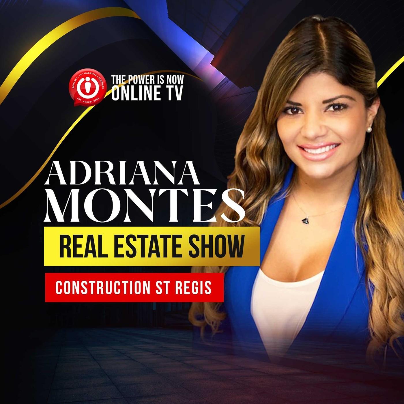 The Adriana Montes Real Estate Show | Construction St Regis | Listen Notes