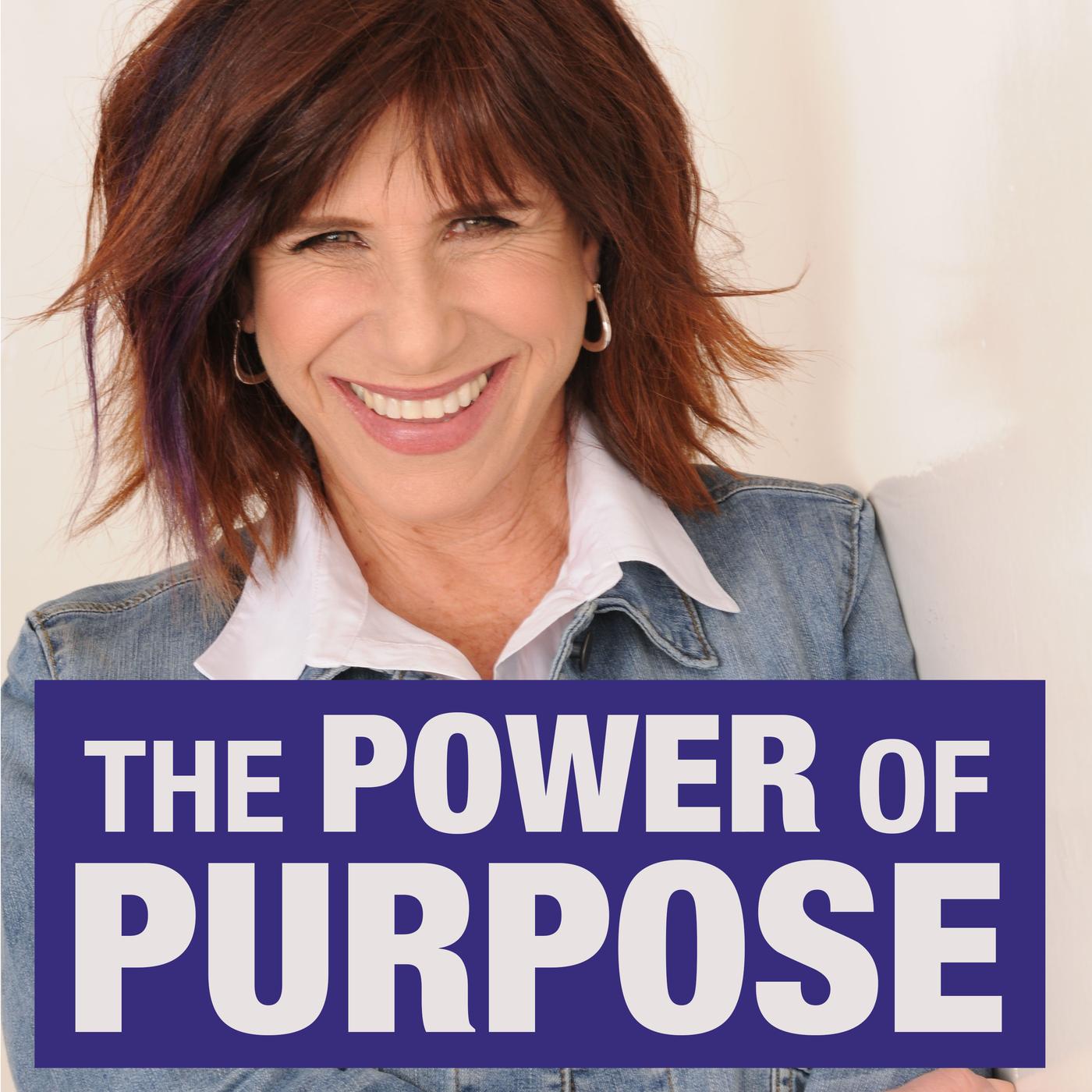 The Power of Purpose Podcast with Judy Carter - The Power of Purpose ...