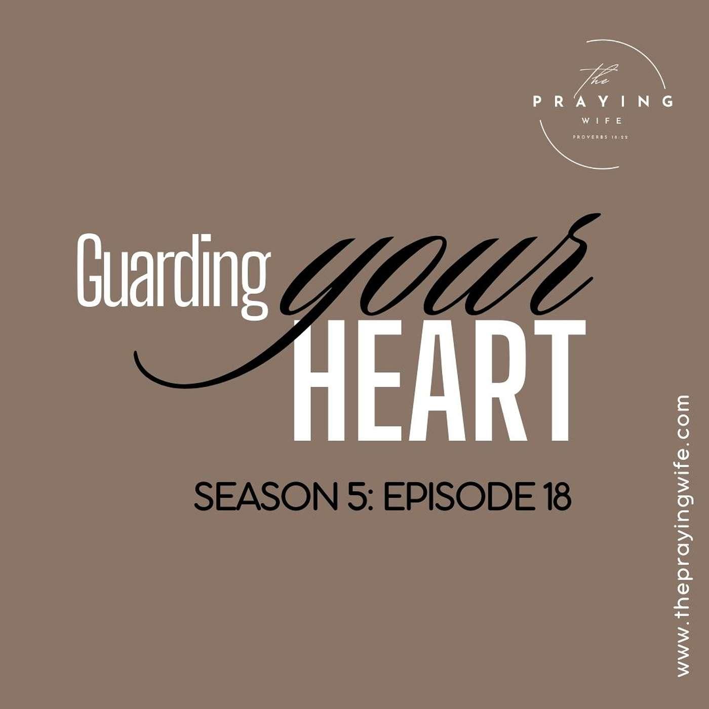 Guard Your Heart - The Praying Wife (podcast) | Listen Notes Guard Your Heart - The Praying Wife (podcast) | Listen Notes