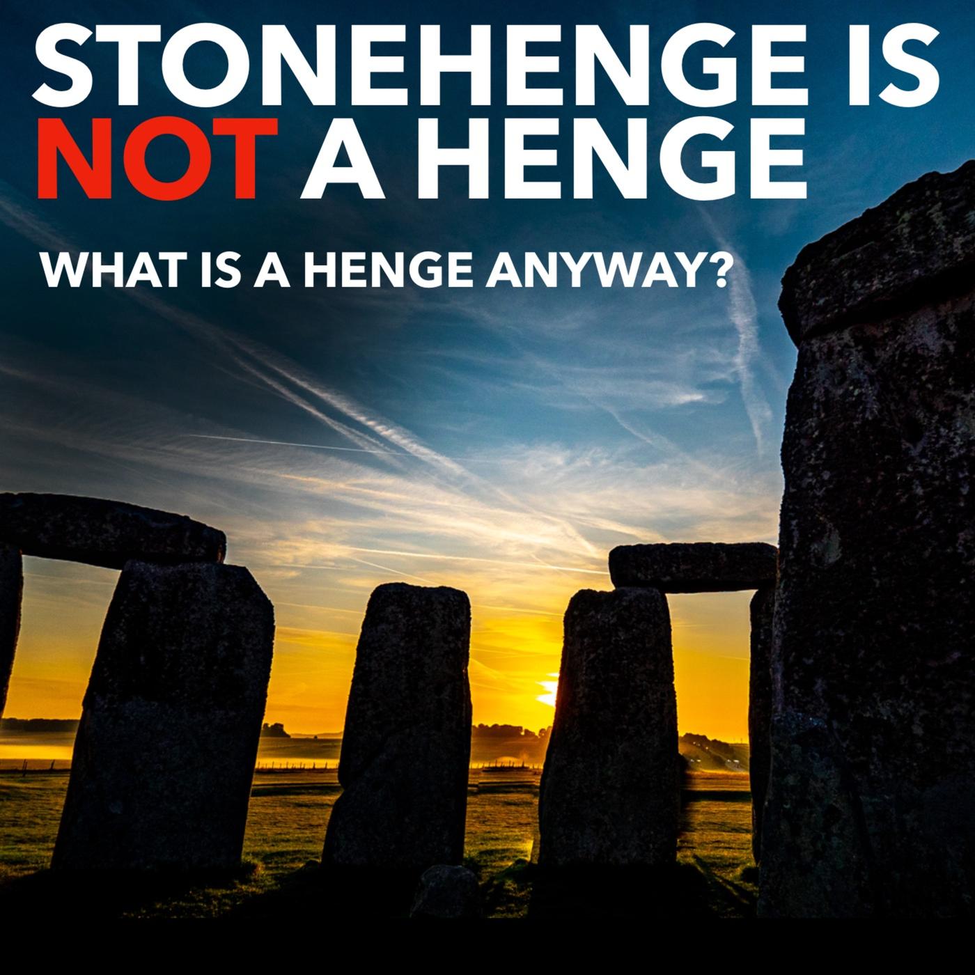 Why Stonehenge isn’t a henge and what is a henge anyway? | Listen Notes
