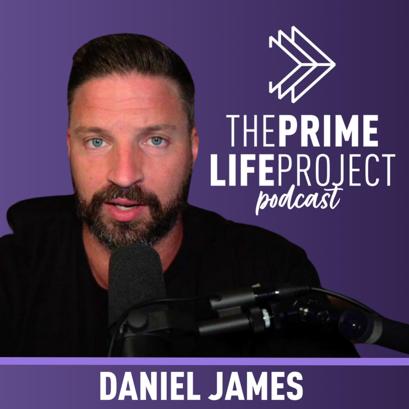 The Prime Life Project (podcast) - Daniel James | Listen Notes