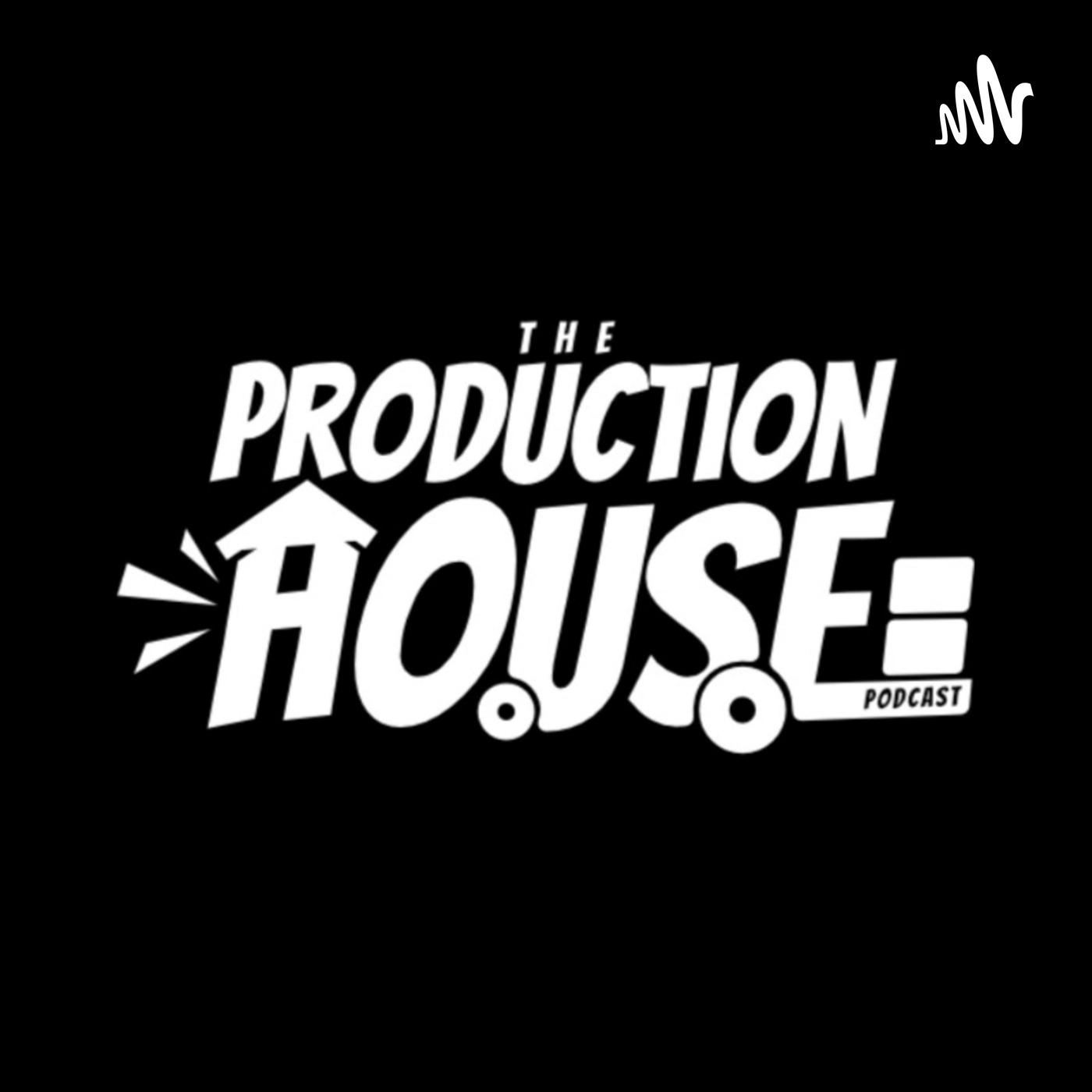 The Production House Podcast - The Production House Podcast | Listen Notes