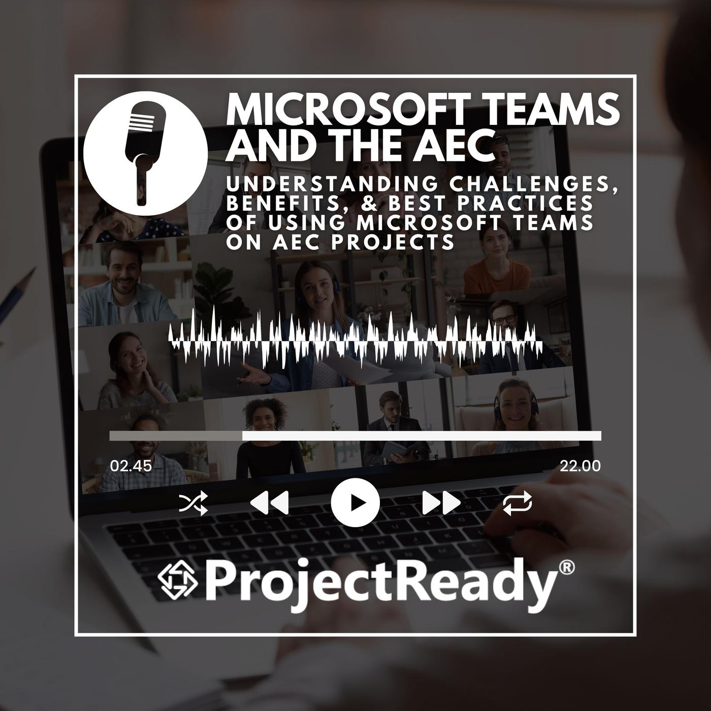 Microsoft Teams and the AEC - The ProjectReady Podcast | Listen Notes