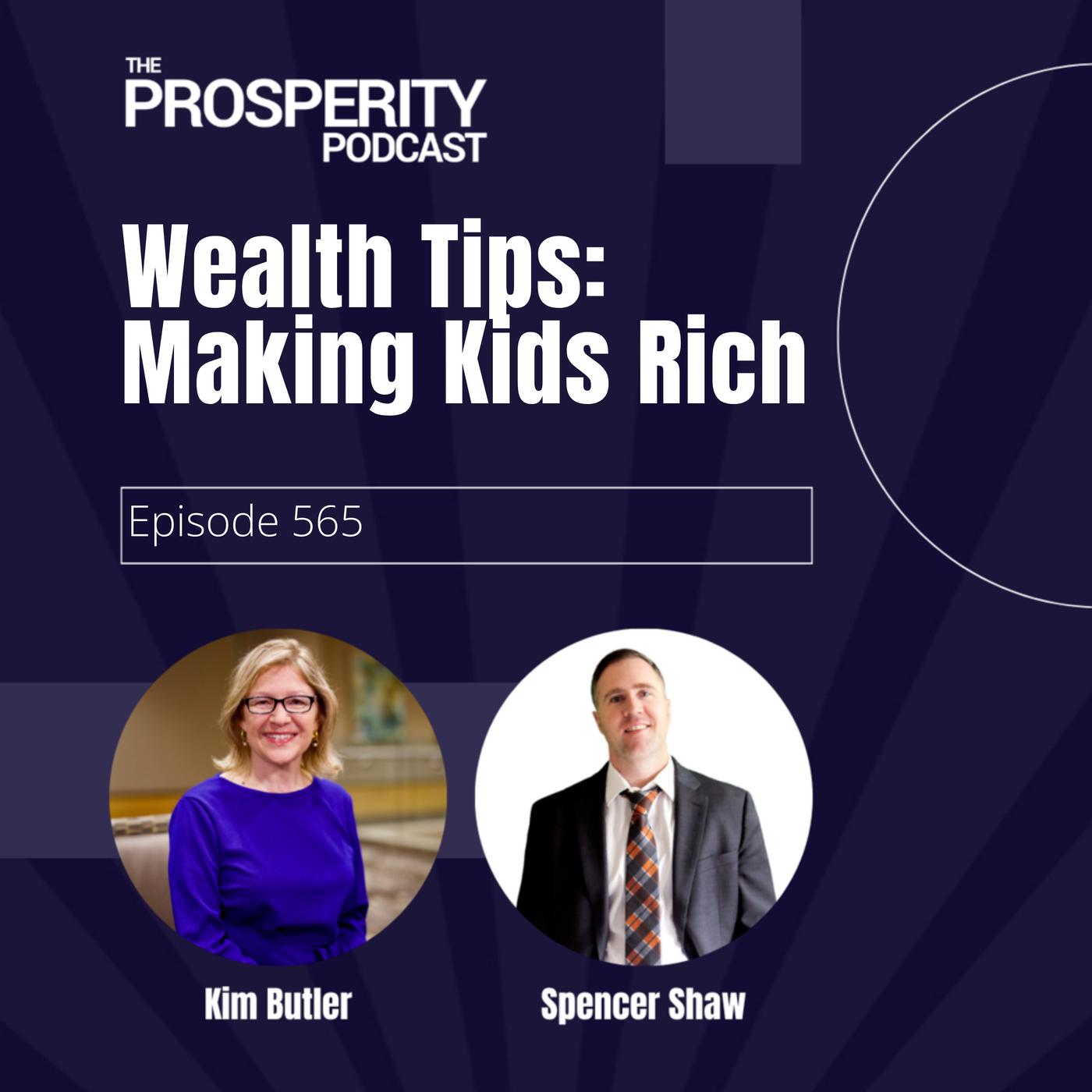 Wealth Tips: Making Kids Rich - Episode 565 - The Prosperity Podcast ...