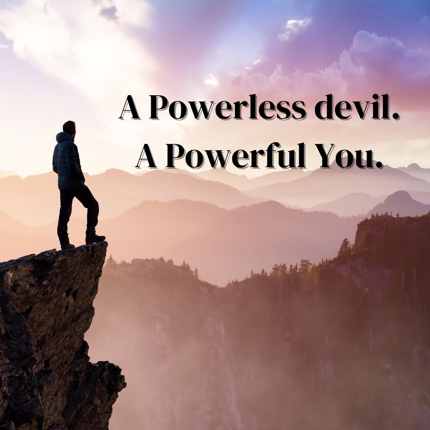 A Powerless devil. A Powerful You - John Fowler (podcast) | Listen Notes