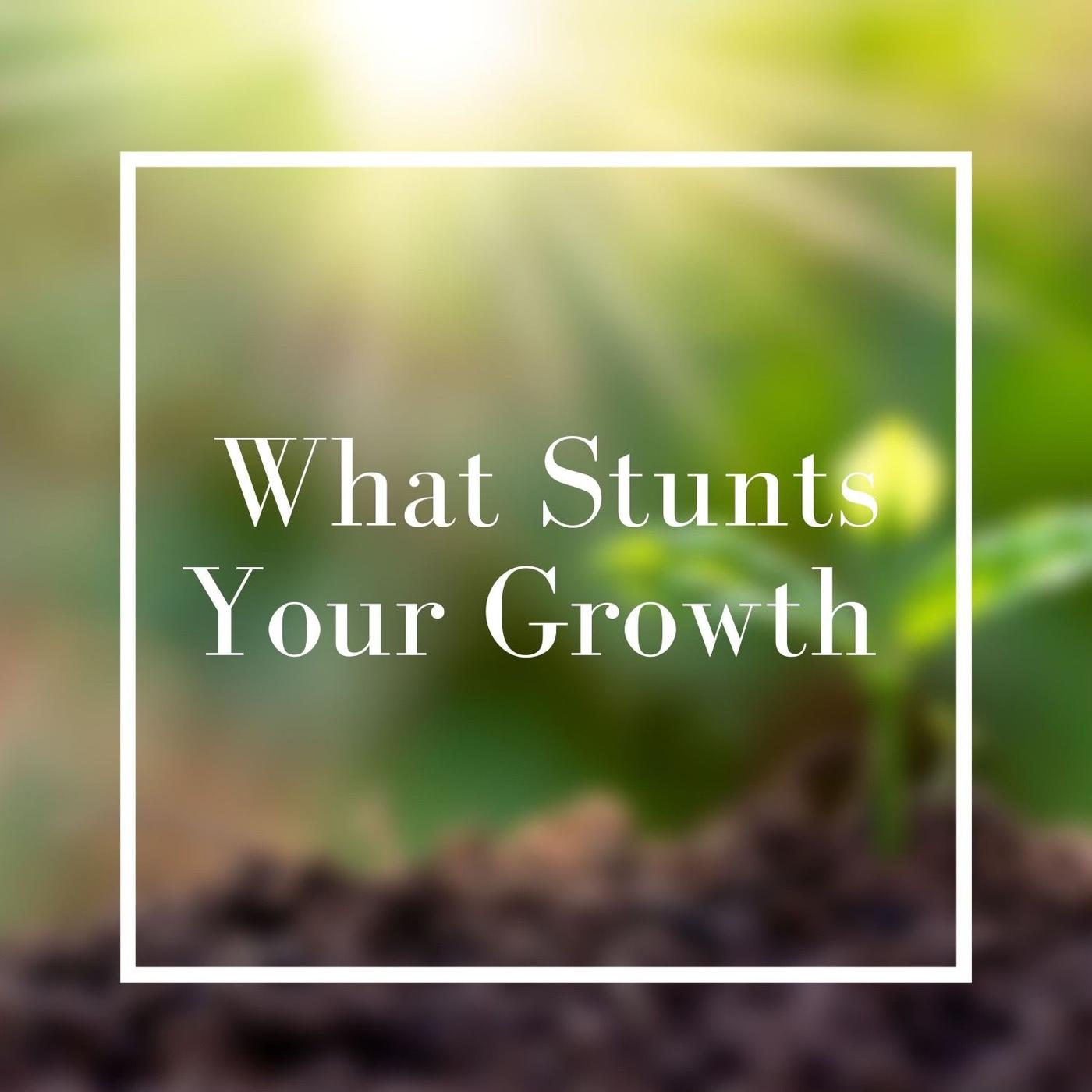 What Stunts Your Growth - The Pulse WV Live (podcast) | Listen Notes