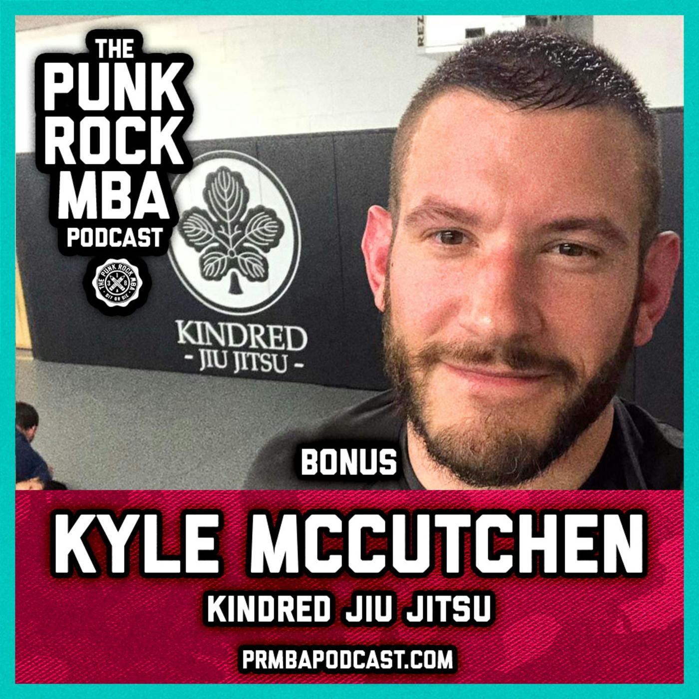 Kyle McCutchen (Kindred Jiu Jitsu) - The Punk Rock MBA (podcast ...