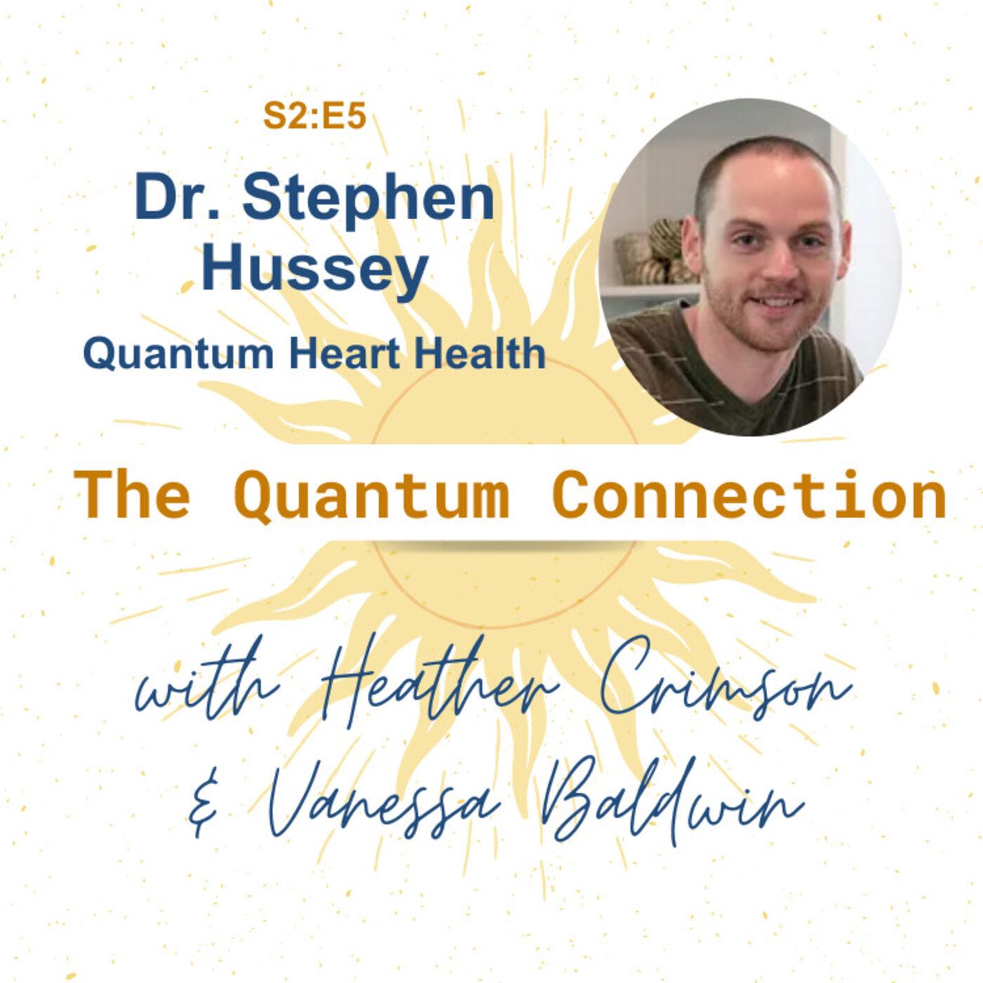#37 Dr. Stephen Hussey: Quantum Heart Health - The Quantum Health ...