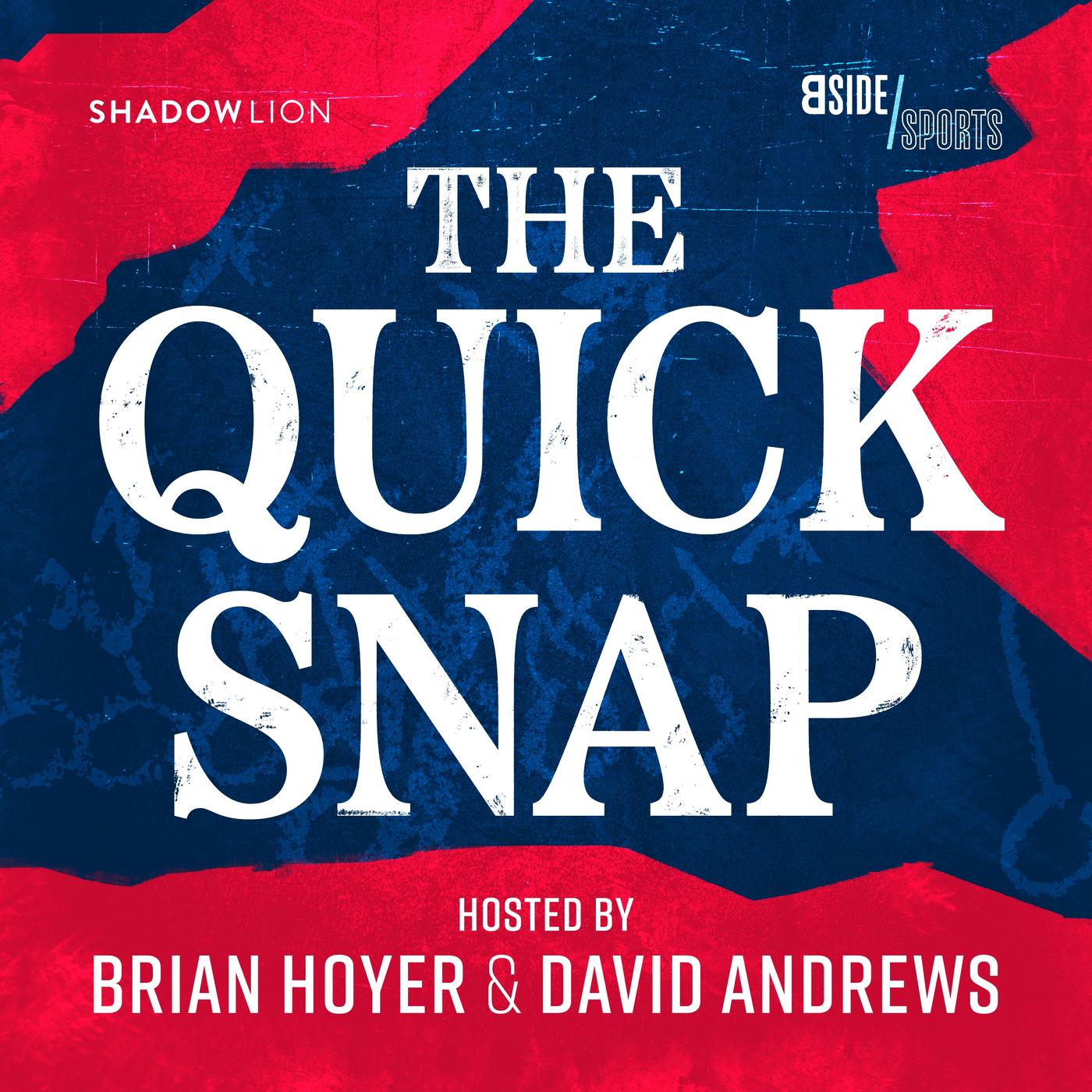 The Quick Snap with David Andrews & Brian Hoyer (podcast) - Shadow Lion | B-Side Sports | Listen ...