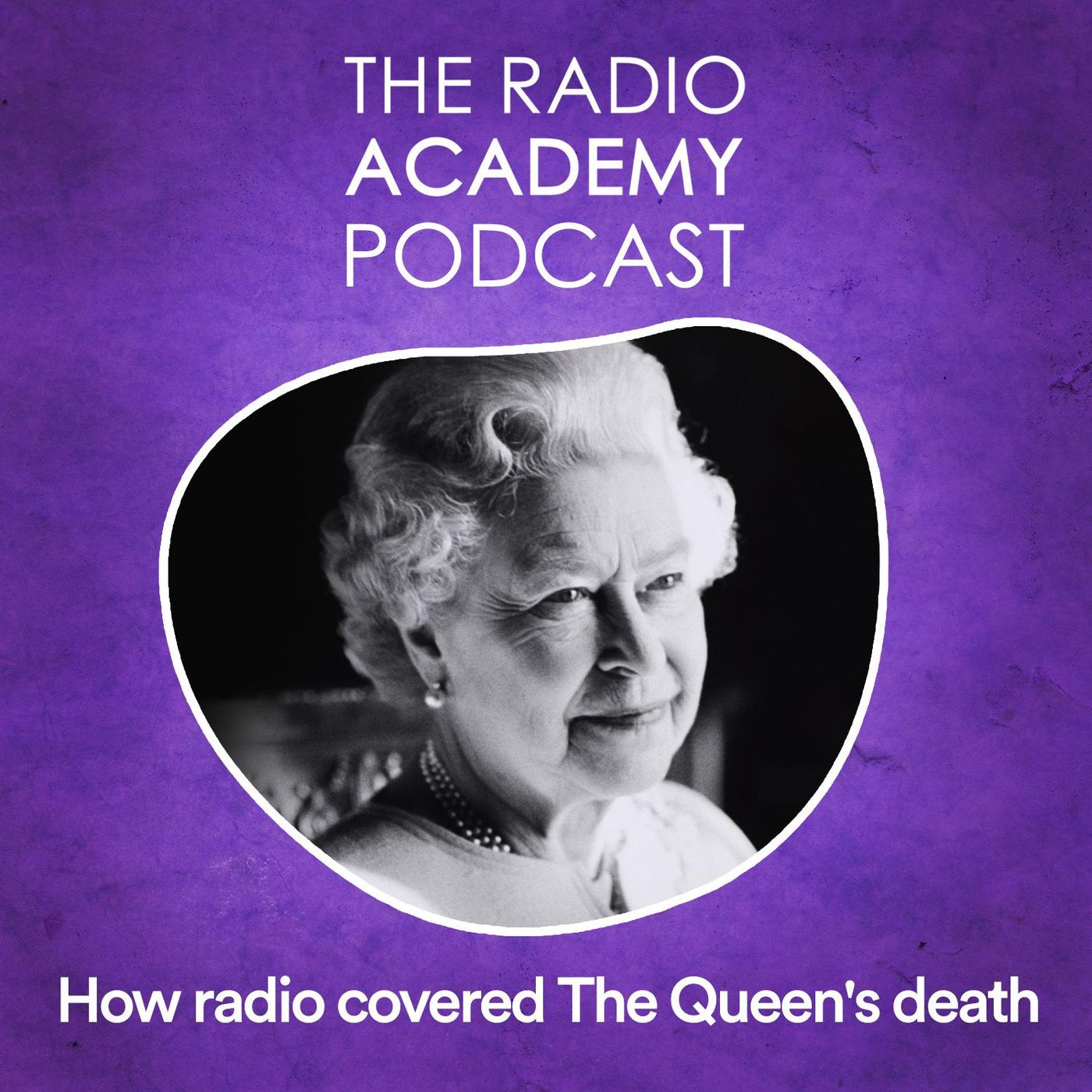 How radio covered The Queen's death - The Radio Academy Podcast ...