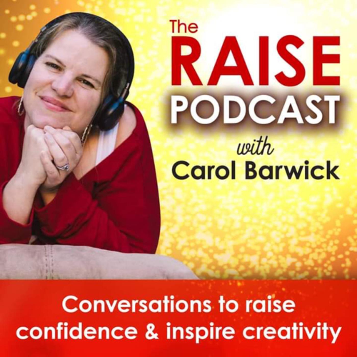 The Raise Podcast with Carol Barwick - Carol Barwick | Listen Notes