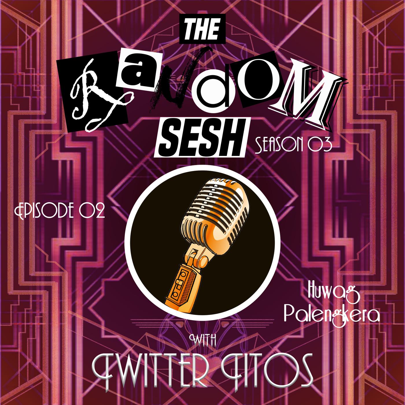 03.02 - Huwag Palengkera - The Random Sesh (podcast) | Listen Notes