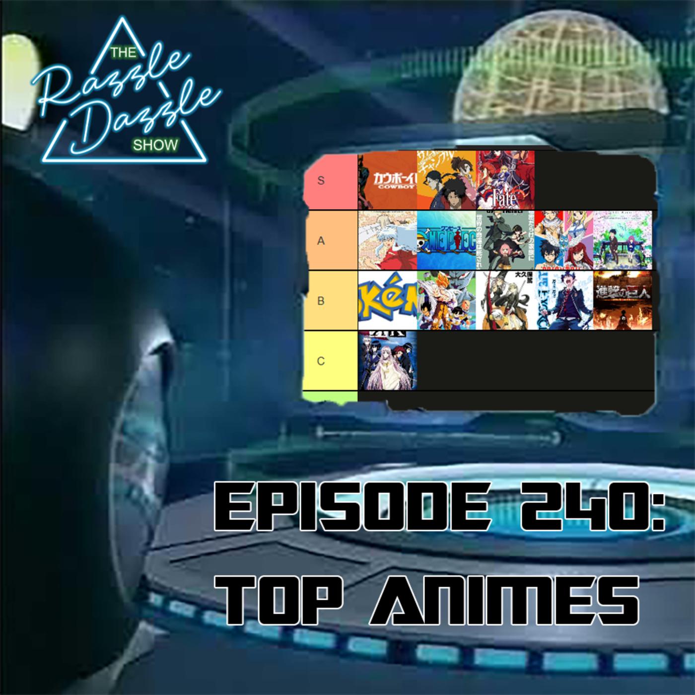 Episode 240: Top Anime's - The Razzle Dazzle Show (podcast) | Listen Notes