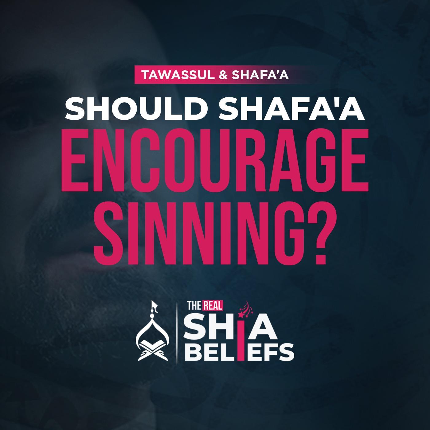 114: Should Shafa'a Encourage Us To Sin? | The Real Shia Beliefs ...