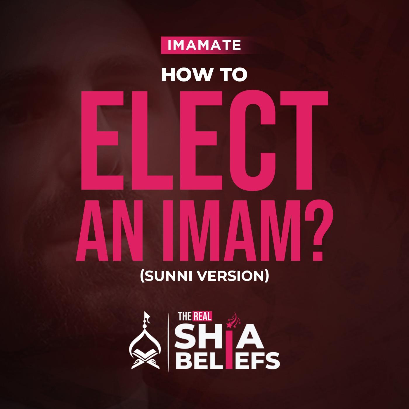75: How is an Imam elected in Sunni Theology? | The Real Shia Beliefs ...