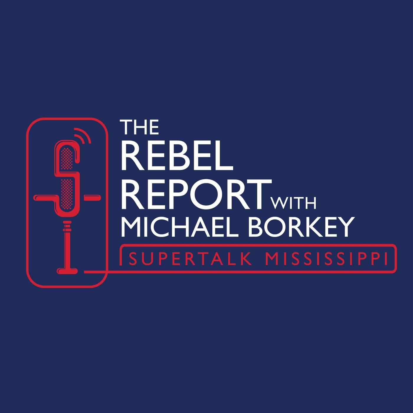 The Rebel Report with Michael Borkey (podcast) - SuperTalk Mississippi ...