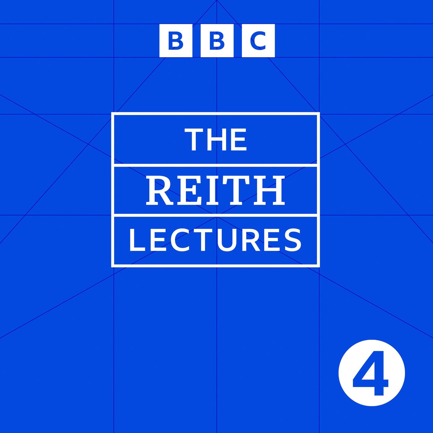 The Reith Lectures (podcast) - BBC Radio 4 | Listen Notes