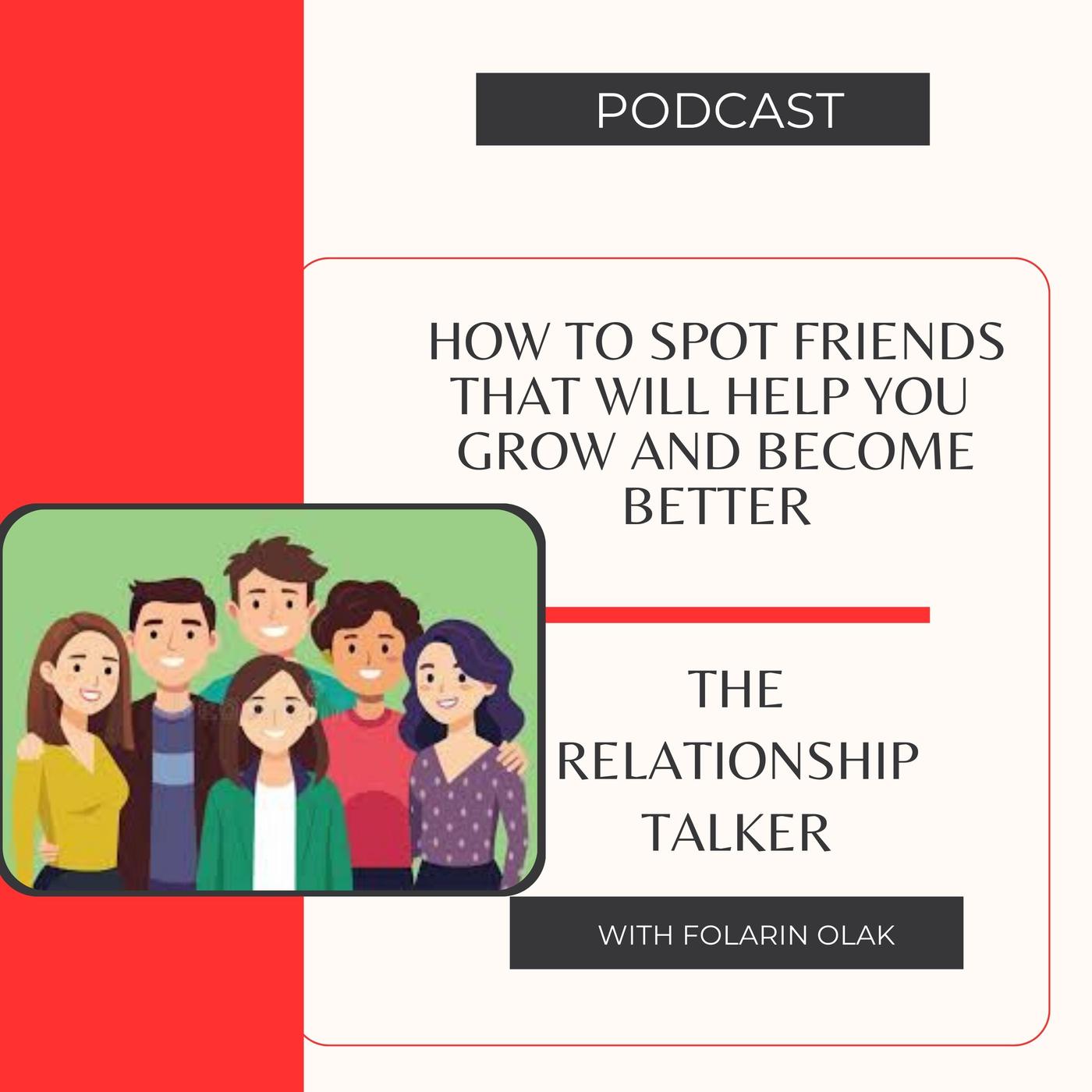 HOW TO SPOT FRIENDS THAT WILL HELP YOU GROW AND BECOME BETTER | Listen ...