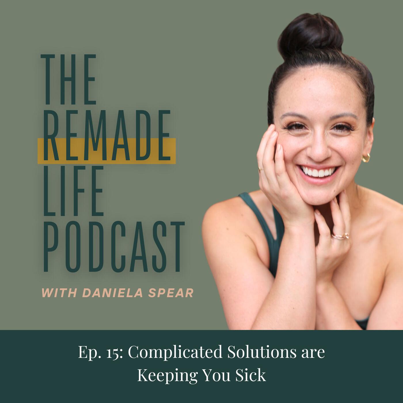 15: Complicated Solutions are Keeping You Sick - The Remade Life ...