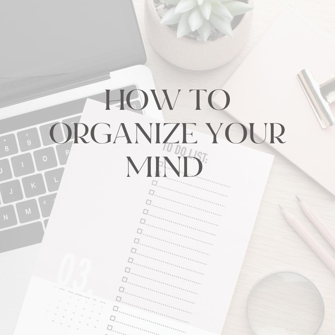 How to Organize Your Mind - The Renewed Mind with Ashley Varner ...