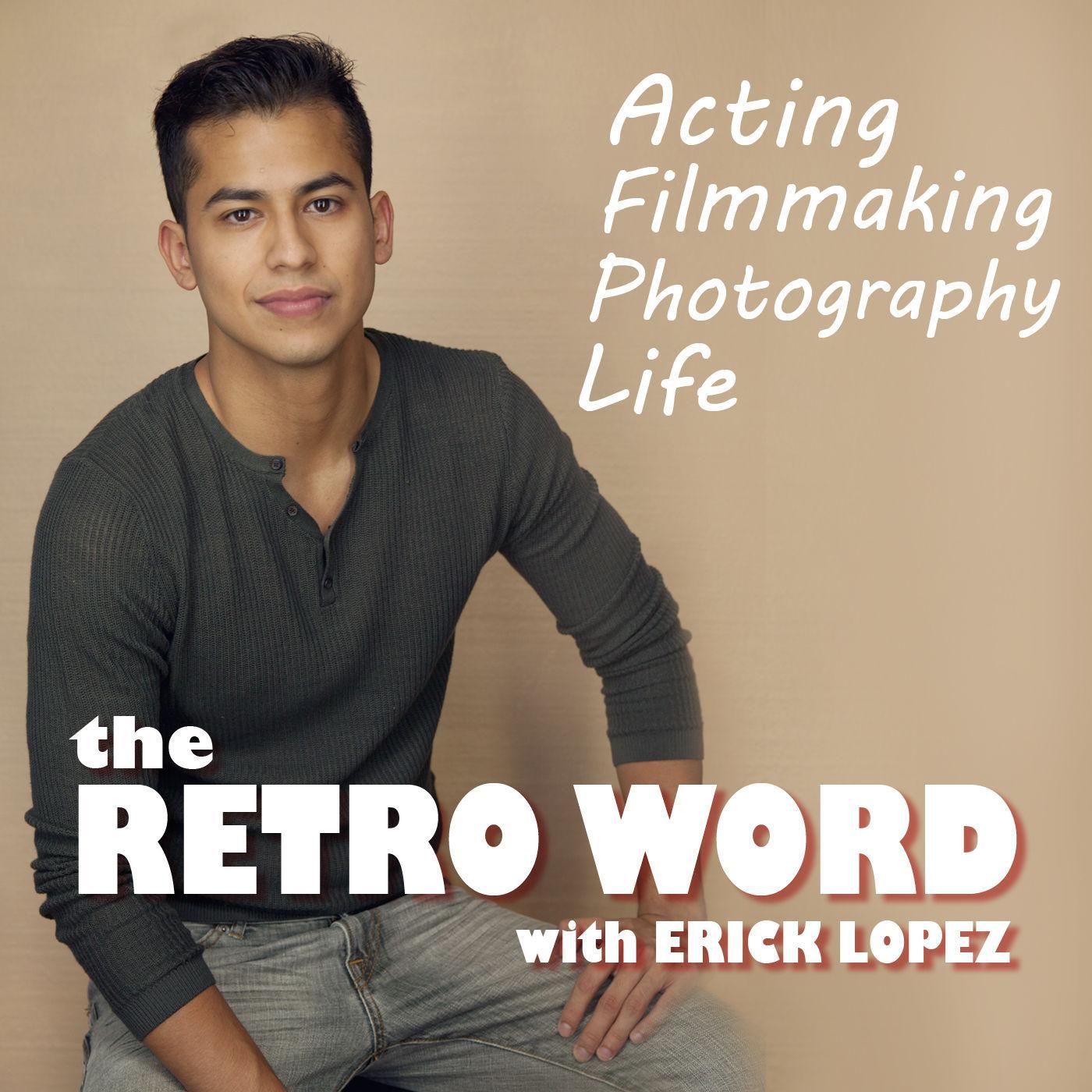 #2: "New LA Actor" | ACTING | Erick Lopez with Guest: Sarah Murphree ...