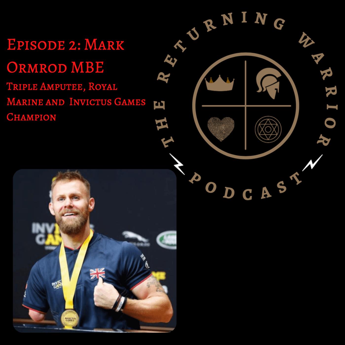 #2 Mark Ormrod MBE- From Death To Champion - The Returning Warrior ...