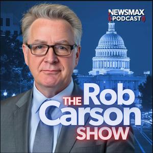 The Rob Carson Show (podcast) - Newsmax Podcasts | Listen Notes