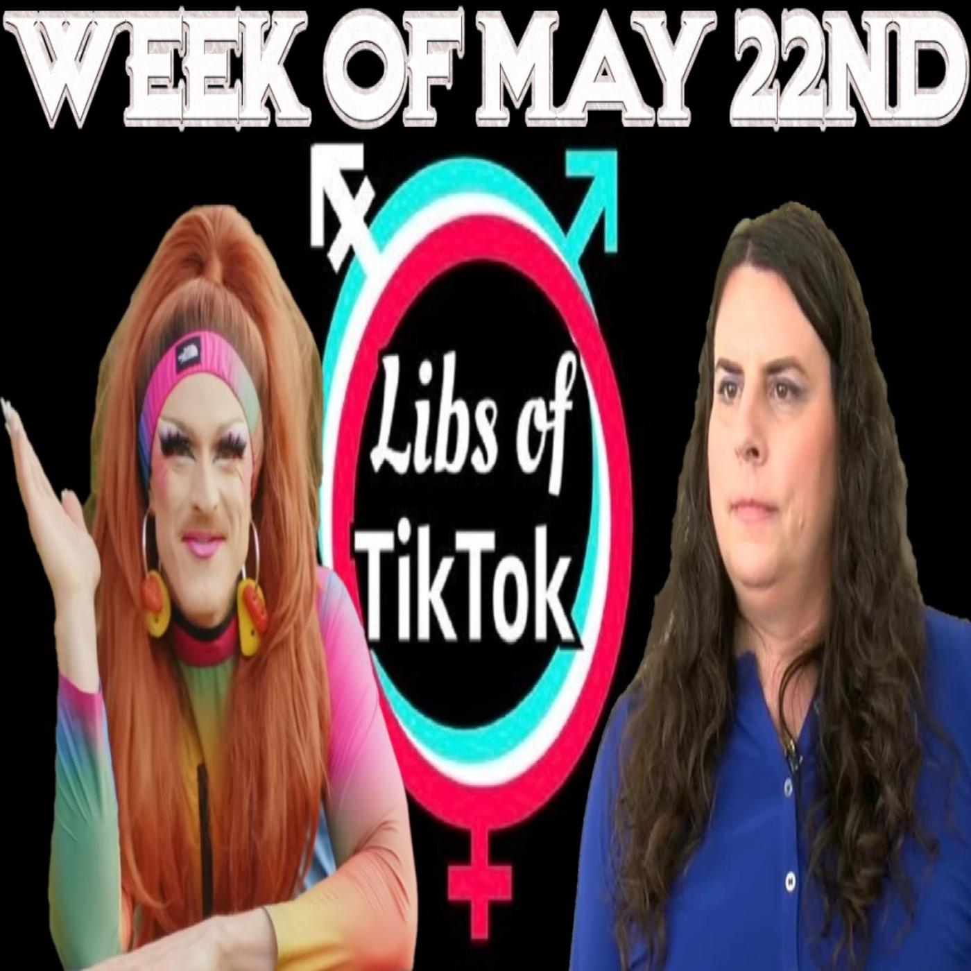 Libs of Tik-Tok: Week of May 22nd - The Rob is Right Podcast | Listen Notes