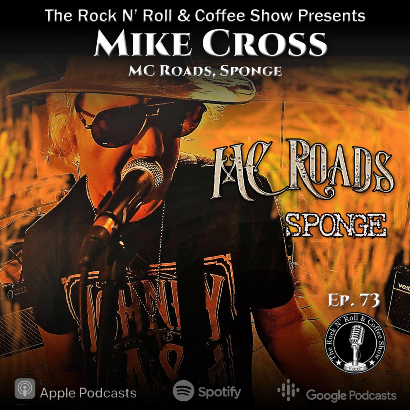 Ep. 73: Mike Cross (MC Roads, Sponge) - The Rock N' Roll & Coffee Show ...