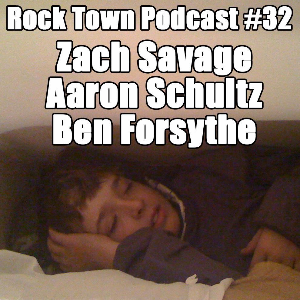 #32: Aaron Schultz, Zach Savage, Ben Forsythe - The Rock Town Podcast ...