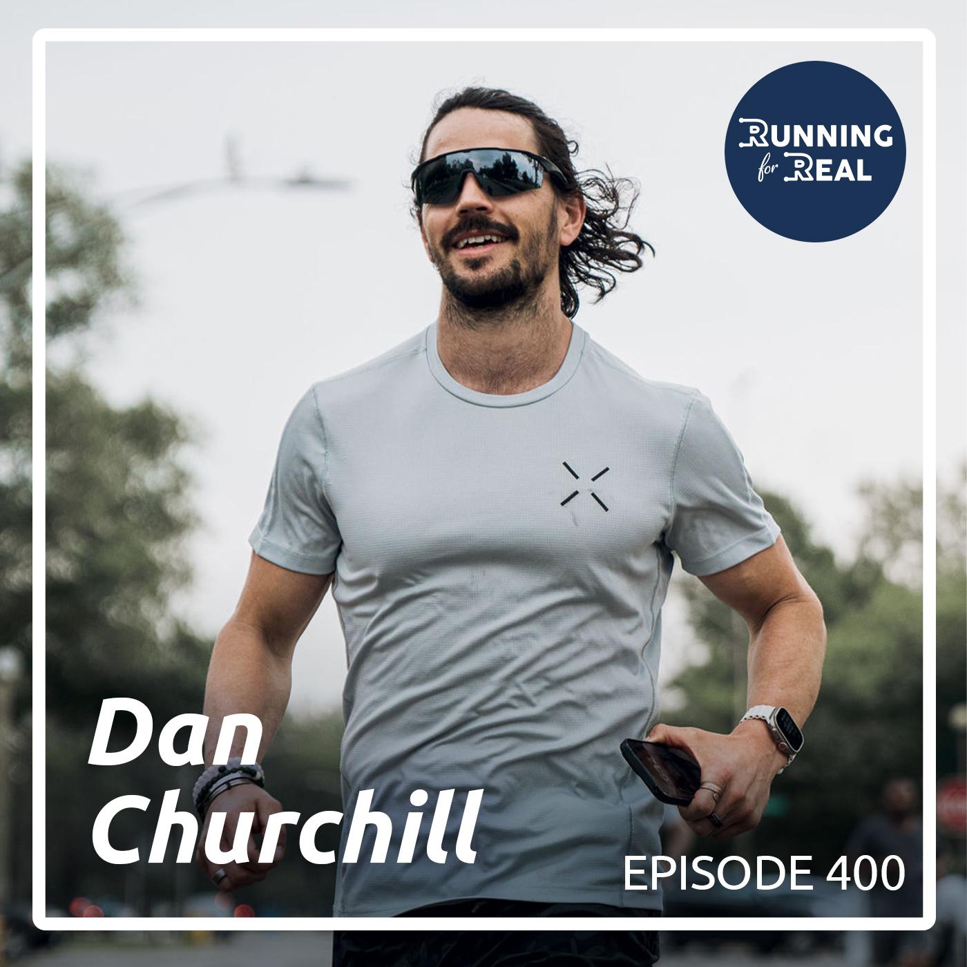 Dan Churchill: Get the Reps In - R4R 400 - The Running for Real Podcast ...