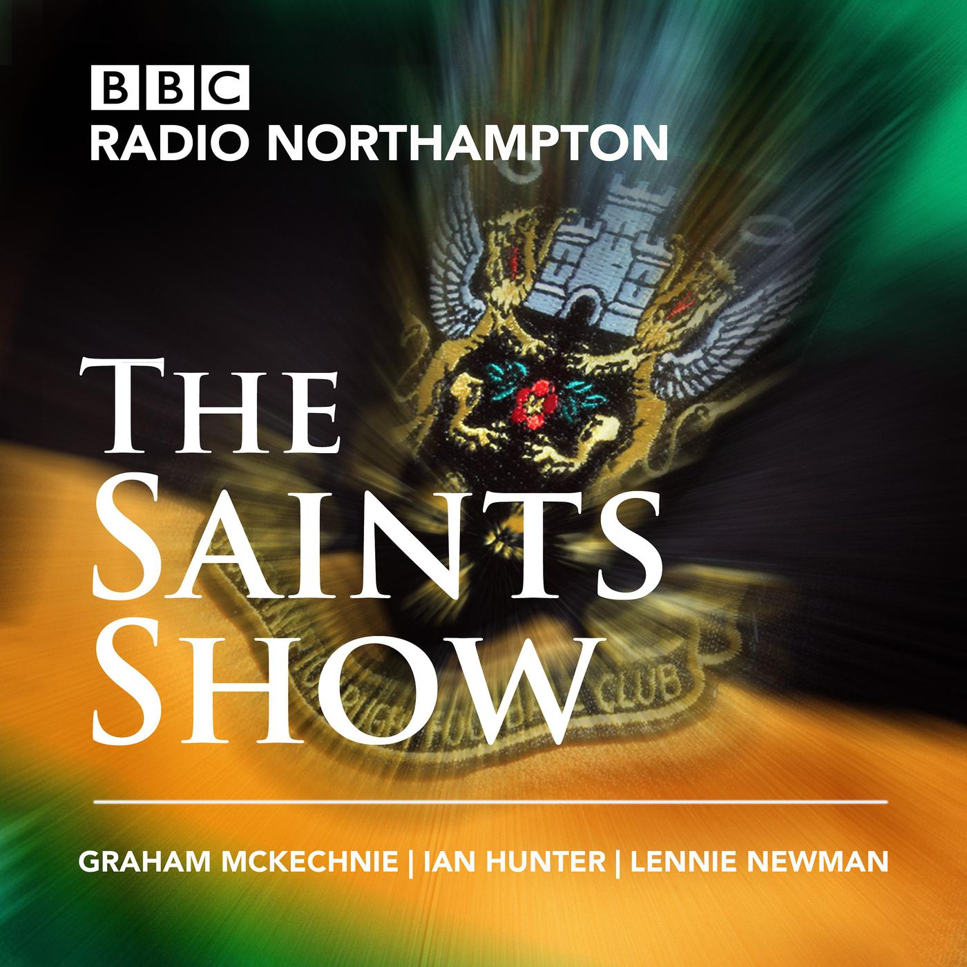 The Saints Show (podcast) - BBC Radio Northampton | Listen Notes