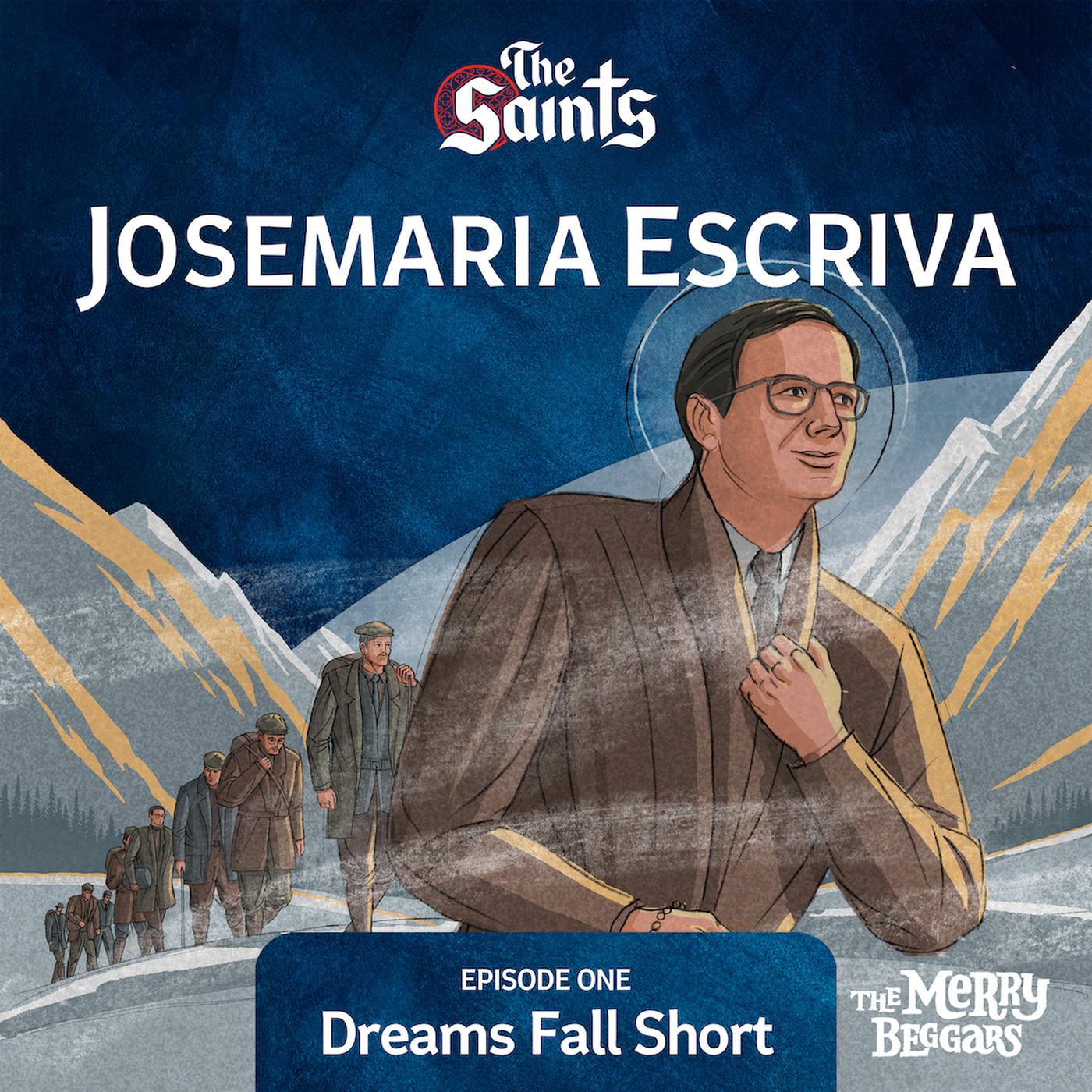 Josemaria Escriva: Episode One - The Saints (podcast) | Listen Notes