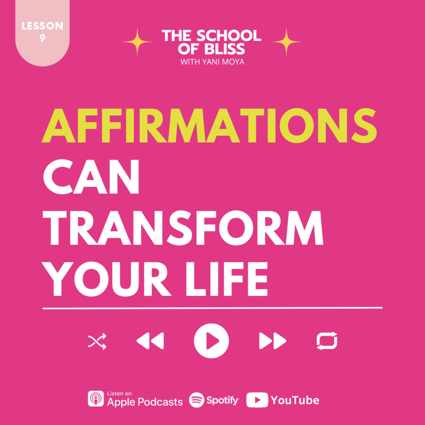 Ep 9: Affirmations Can Transform Your Life - The School of Bliss ...