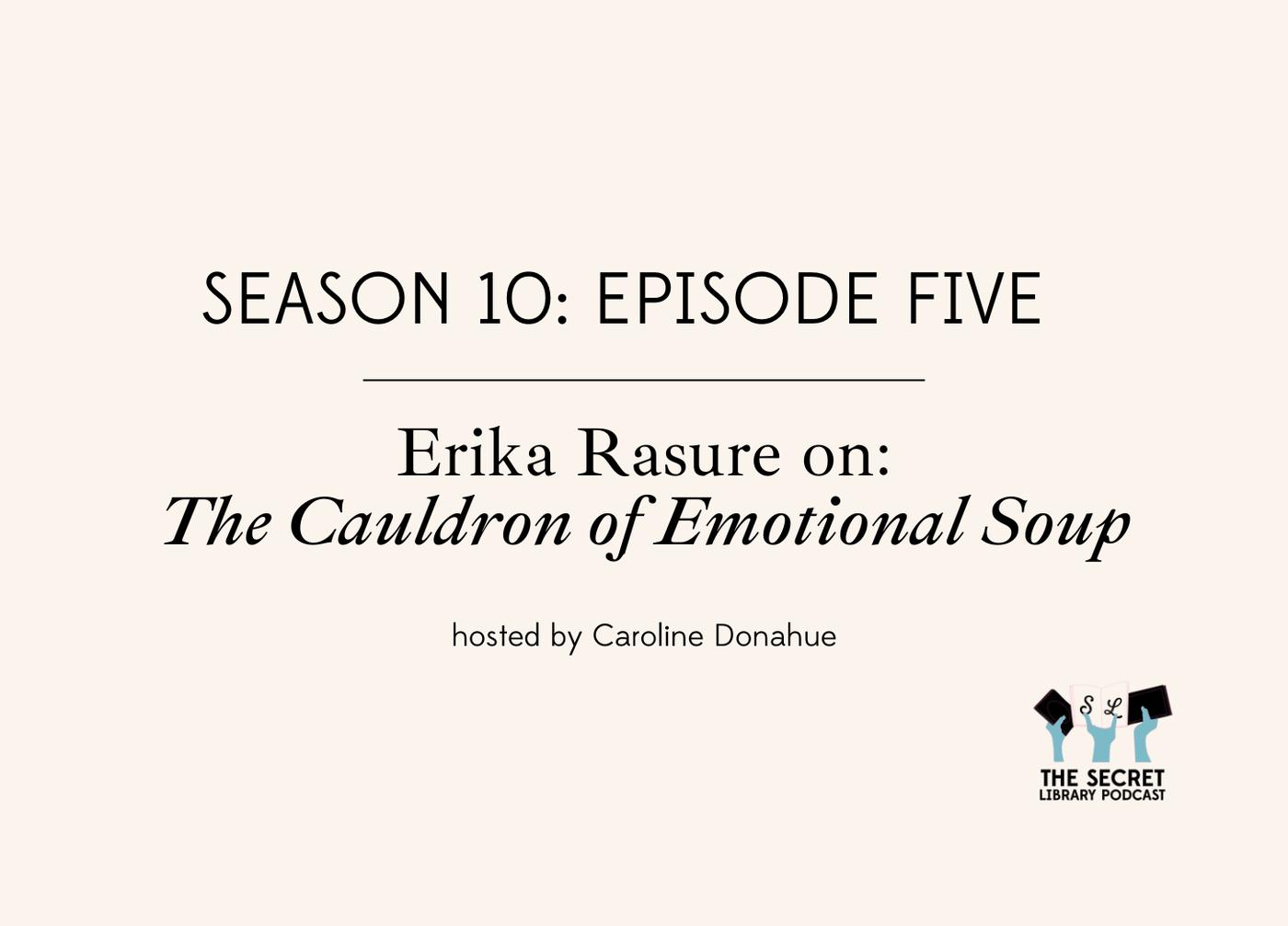 The Cauldron of Emotional Soup with Erika Rasure - The Secret Library ...