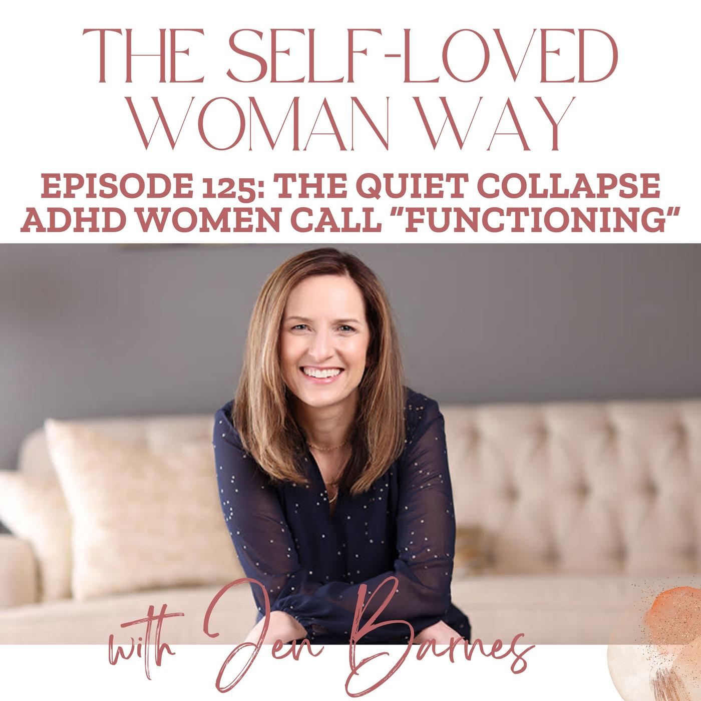 The Quiet Collapse ADHD Women Call “Functioning - The Self-Loved ADHD ...