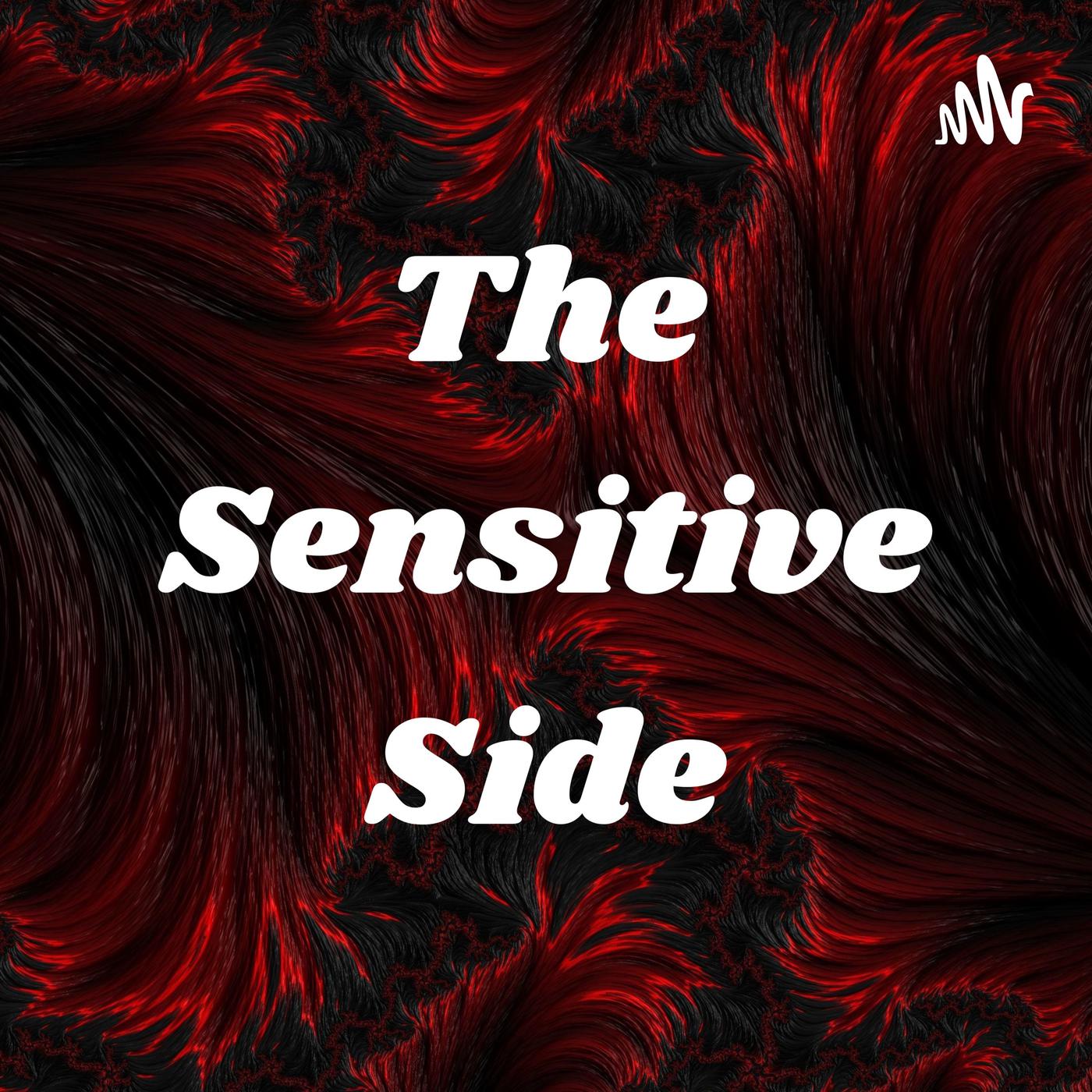 The Sensitive Side (podcast) - Controversial Universal | Listen Notes