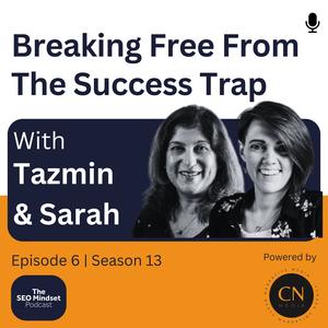 Breaking Free From The Success Trap - The SEO Mindset Podcast | Listen ...